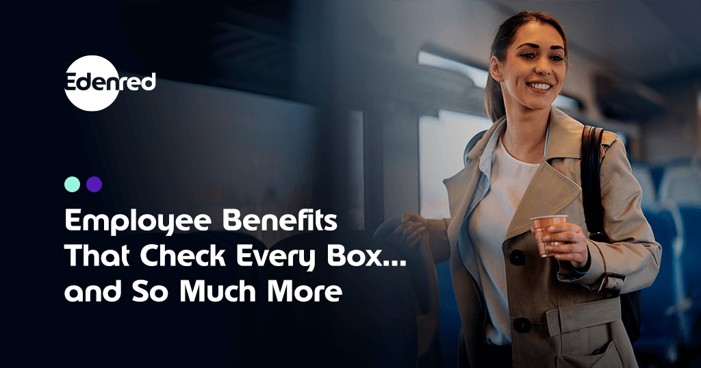 Edenred Benefits – Benefits that fit your needs and budget
